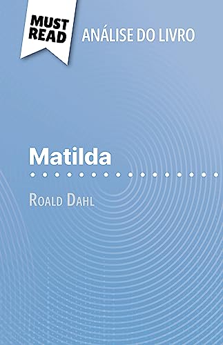 Matilda de Roald Dahl (Análise do livro): Análise completa e resumo pormenorizado do trabalho ...