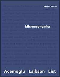 Microeconomics (2nd Edition): Daron Acemoglu, David Laibson, John List: 9780134492049: Books ...