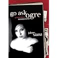 Go Ask Ogre: Letters from a Deathrock Cutter: Jolene Siana, Bonnie ...