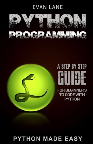 Python Programming: A Step by Step Beginner’s Guide to Code with Python ...