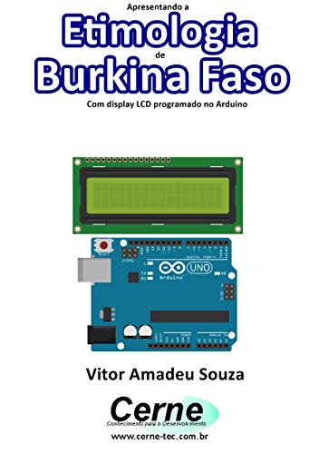 Apresentando a Etimologia de Burkina Faso Com display LCD programado no Arduino - eBook, Resumo ...