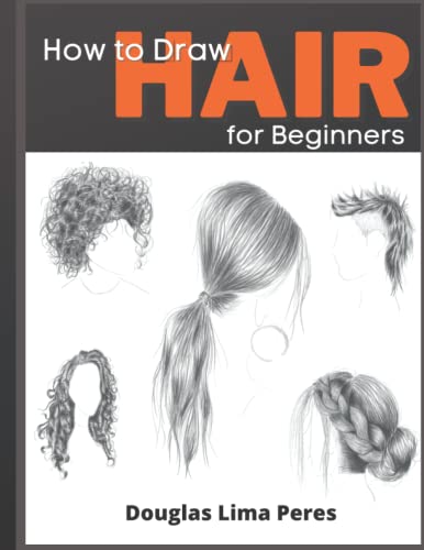 How To Draw Hair For Beginners: Realistic Women Hair: Peres, Douglas ...