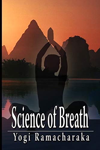 Science of Breath: Ramacharaka Yogi: 9789561002500: Amazon.com: Books