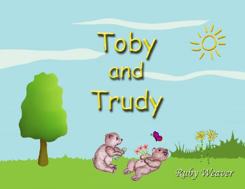Toby and Trudy: Ruby Weaver: 9781605001685: Amazon.com: Books