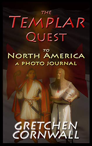The Templar Quest to North America: A Photo Journal: Cornwall, Gretchen ...