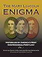 The Mary Lincoln Enigma: Historians on America's Most Controversial ...