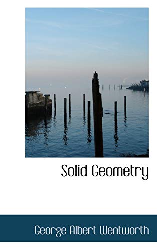 Solid Geometry: Wentworth, George Albert: 9781103581085: Amazon.com: Books