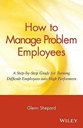 How to Manage Problem Employees: A Step-by-Step Guide for Turning ...