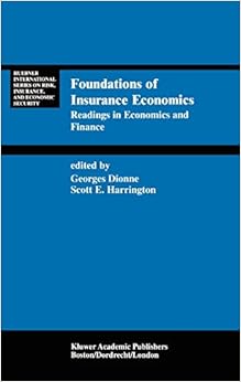 Foundations of Insurance Economics: Readings in Economics and Finance ...
