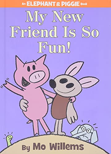 My New Friend Is So Fun! (An Elephant and Piggie Book) (Elephant and ...