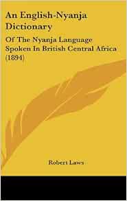 An English-Nyanja Dictionary: Of The Nyanja Language Spoken In British ...