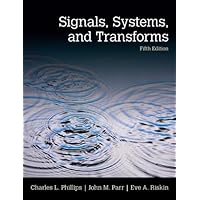Signals, Systems, & Transforms: Phillips, Charles, Parr, John, Riskin, Eve: 9780133506471 ...