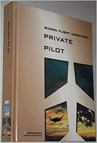 Amazon.com: Guided Flight Discovery Private Pilot Handbook (9780884873334): Staff Jeppesen ...