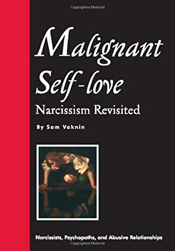Malignant Self-Love: Narcissism Revisited: Sam Vaknin, Lidija ...