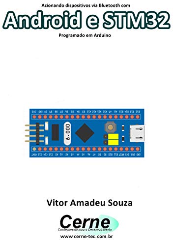 Acionando dispositivos via Bluetooth com Android e STM32 Programado em Arduino - eBook, Resumo ...