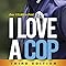 I Love a Cop, Third Edition: What Police Families Need to Know ...