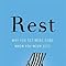 Rest: Why You Get More Done When You Work Less: Pang, Alex Soojung-Kim ...