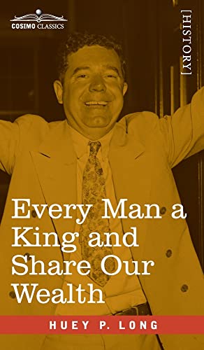 Every Man a King and Share Our Wealth: Two Huey Long Speeches: Long ...