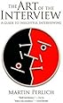 The Art of the Interview: A Guide to Insightful Interviewing: Perlich ...