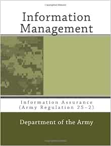 Information Management: Information Assurance (Army Regulation 25–2 ...