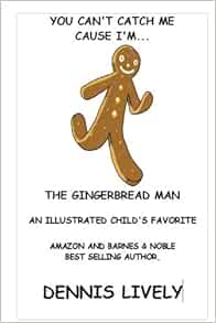 You Can't Catch Me Cause I'm The Gingerbread Man: Lively, Dennis ...