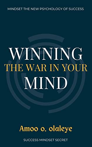 Winning The War In Your Mind: The Secret to creating a positive mindset ...