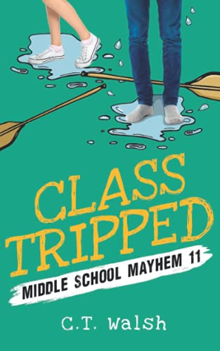 Class Tripped (Middle School Mayhem): Walsh, C.T.: 9781950826186 ...