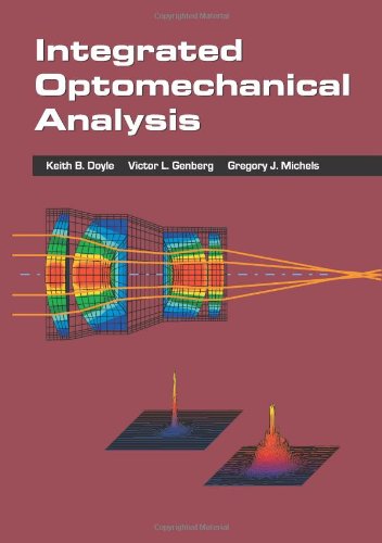 Integrated Optomechanical Analysis (SPIE Tutorial Texts in Optical ...