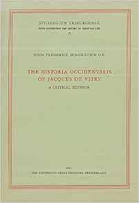 The Historia Occidentalis of Jacques de Vitry: A Critical Edition ...