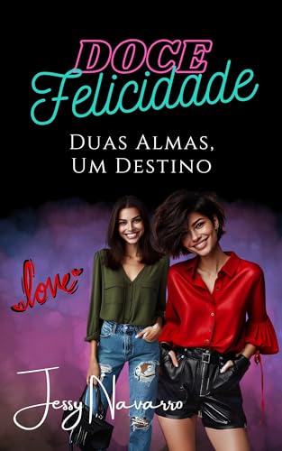 Doce Felicidade - Duas almas, um destino - eBook, Resumo, Ler Online e PDF - por Navarro, Jessy