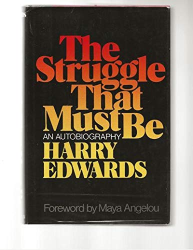 The Struggle That Must Be: An Autobiography: Edwards, Harry ...