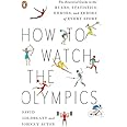 How to Watch the Olympics: The Essential Guide to the Rules, Statistics ...