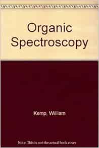 Amazon.com: Organic Spectroscopy (9780716722274): Kemp, William: Books