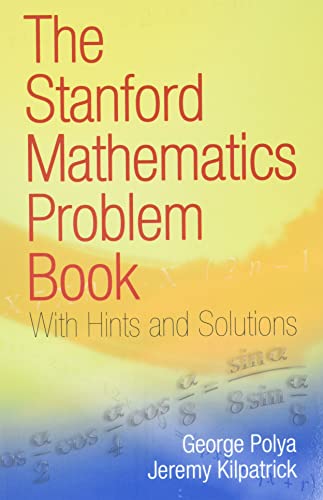The Stanford Mathematics Problem Book: With Hints and Solutions (Dover ...