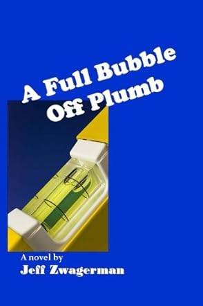Book review of A Full Bubble Off Plumb - Readers' Favorite: Book ...