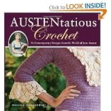 Austentatious Crochet: 36 Contemporary Designs from the World of Jane ...