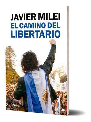 El camino del libertario: Javier Milei: 9789504974567: Amazon.com: Books