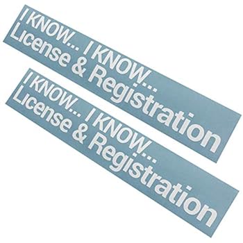 Amazon.com: I Know I Know License & Registration Car Decal / Sticker ...