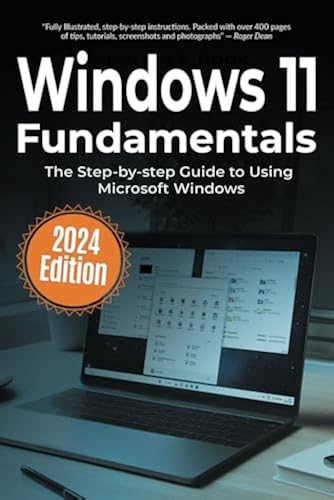 Windows 11 Fundamentals: The Step-by-step User Guide to Using Microsoft ...