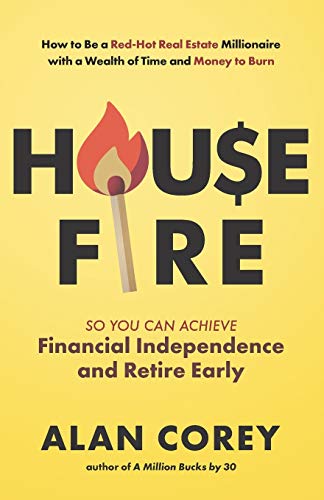 House FIRE [Financial Independence, Retire Early]: How to Be a Red–Hot ...