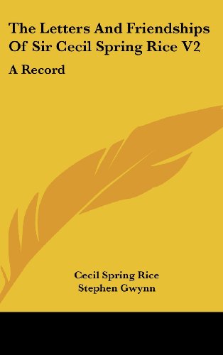 The Letters And Friendships Of Sir Cecil Spring Rice V2: A Record: Rice ...