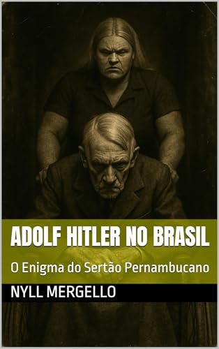 Adolf Hitler no Brasil: O Enigma do Sertão Pernambucano - eBook, Resumo ...