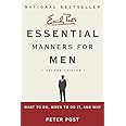 Essential Manners for Men 2nd Edition: What to Do, When to Do It, and ...