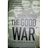 The Good War: An Oral History of World War Two: Studs Terkel ...