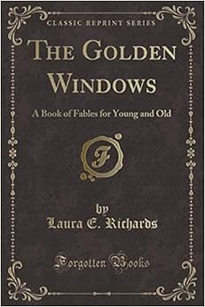 The Golden Windows: A Book of Fables for Young and Old (Classic Reprint ...
