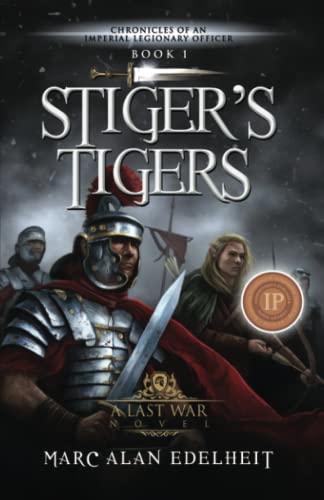 Stiger's Tigers (Chronicles of An Imperial Legionary Officer): Edelheit ...