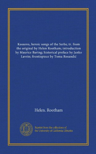 Kossovo, heroic songs of the Serbs; tr. from the original by Helen ...
