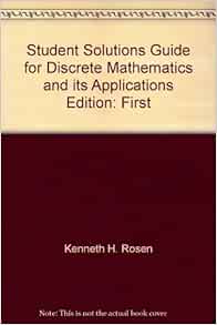 Student Solutions Guide for Discrete Mathematics and its Applications: Rosen, Kenneth H., Abe ...