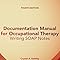 Documentation Manual for Occupational Therapy: Writing SOAP Notes ...