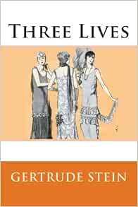Three Lives: Stein, Gertrude: 9781542713474: Amazon.com: Books